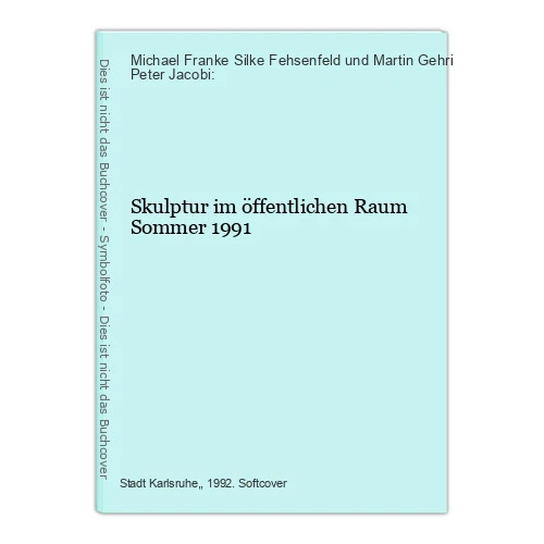 SKULPTUR IM ÖFFENTLICHEN Raum Sommer 1991 Michael Franke Silke ...