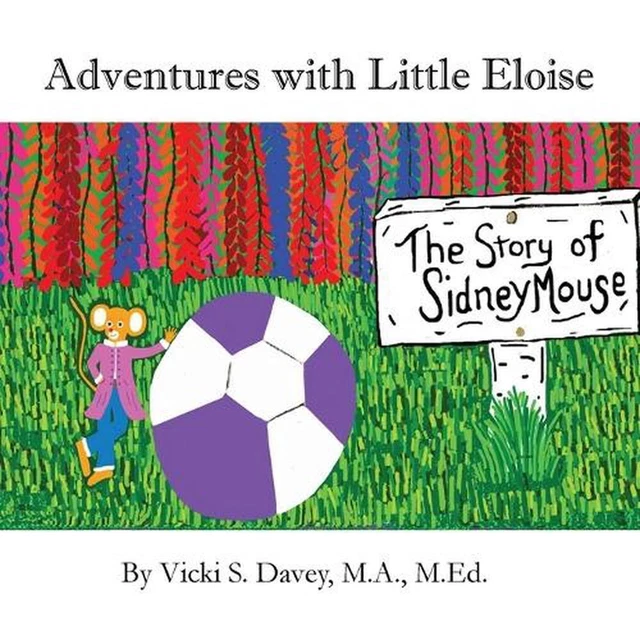 ADVENTURES OF LITTLE Eloise: The Story of Sidney Mouse by Vicki S ...