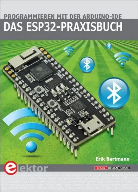 Das Esp32 Praxisbuch Programmieren Mit Der Arduino Ide Erik Bartmann