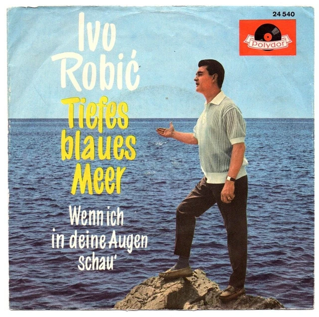 IVO ROBIC - Tiefes blaues Meer / Wenn ich in deine Augen schau / Single ...