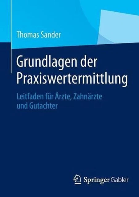 GRUNDLAGEN DER PRAXISWERTERMITTLUNG: Leitfaden f?r ?rzte, Zahn?rzte und Gutachte EUR 65,80 ...