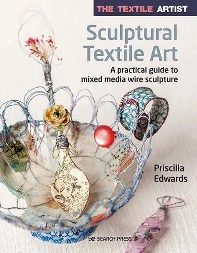 PRISCILLA EDWARDS THE Textile Artist: Sculptural Textile Art (Poche ...