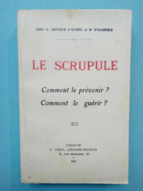 LE SCRUPULE: COMMENT le Prévenir Comment le Guérir - Arnaud d'Agnel ...
