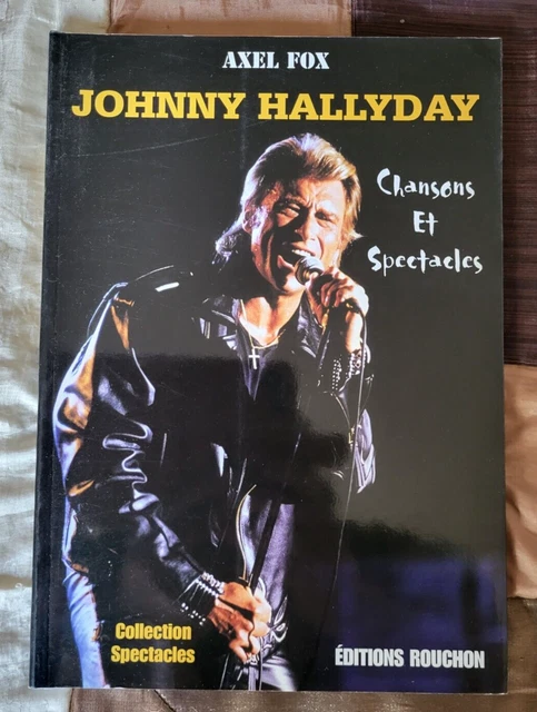 LIVRE - JOHNNY Hallyday : Chansons et spectacles 2006 / Axel Fox ...