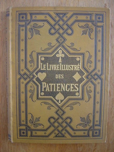 LE LIVRE ILLUSTRÉ des Patiences avec 60 jeux de patience avec figures ...