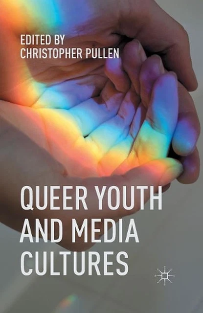 QUEER YOUTH AND Media Cultures by Christopher Pullen (English ...
