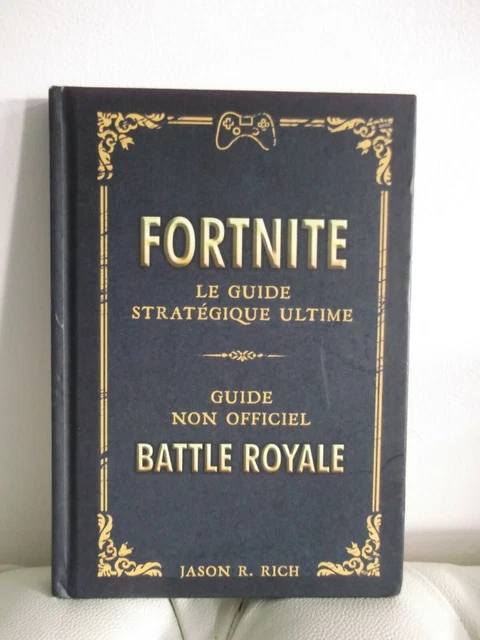 LIVRE FORTNITE LE GUIDE STRATÉGIQUE - NON OFFICIEL - BATTLE ROYALE ...