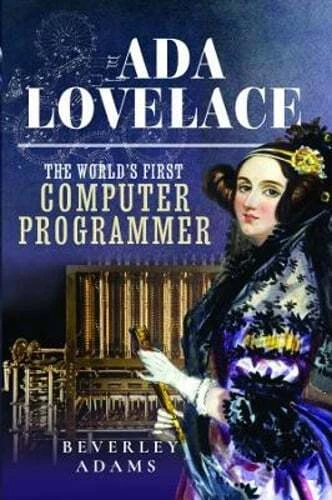 ADA LOVELACE: THE World's First Computer Programmer by Beverley Adams ...