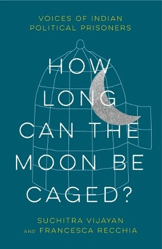 SUCHITRA VIJAYAN FRANCESCA Recchia How Long Can the Moon Be Caged ...