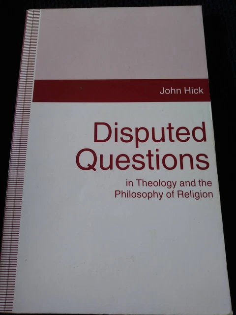 DISPUTED QUESTIONS IN Theology and Philosophy of Religion / John Hick ...