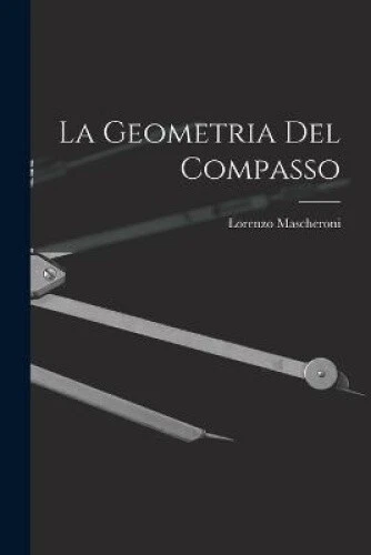 LA GEOMETRIA DEL Compasso [Italian] by Mascheroni, Lorenzo EUR 25,46 ...
