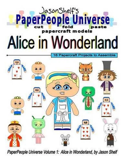 JASON SHELF'S PAPERPEOPLE Universe: Alice In Wonderland: Cut, Fold, and ...