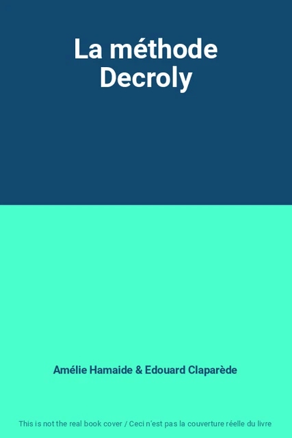 LA METHODE DECROLY, Amelie Hamaide et Edouard Claparede EUR 54,99 ...