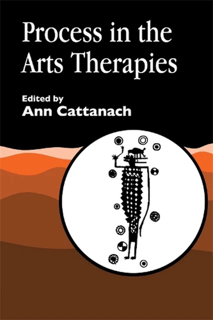 PROCESS IN THE Arts Therapies par Ann Cattanach (anglais) livre de ...