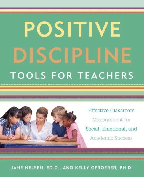 POSITIVE DISCIPLINE TOOLS for Teachers : Effective Classroom Management ...