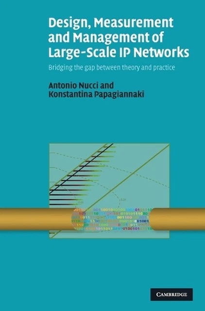 DESIGN, MEASUREMENT AND Management of Large-Scale IP Networks: Bridging ...