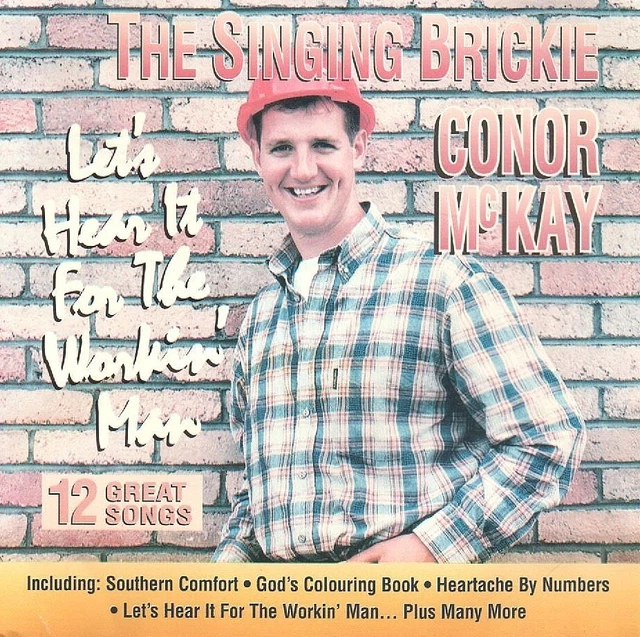 CONOR MCKAY (THE Singing Brickie) - Let's Hear It For The Worker (CD ...