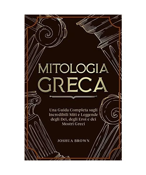 MITOLOGIA GRECA: UNA Guida Completa sugli Incredibili Miti e Leggende ...