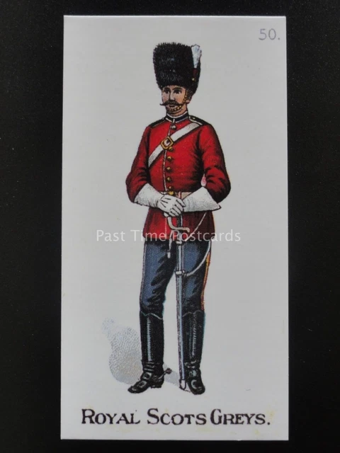 NO.50 ROYAL SCOTS GREYS Types of the British Army REPRO Gallaher 1898 ...