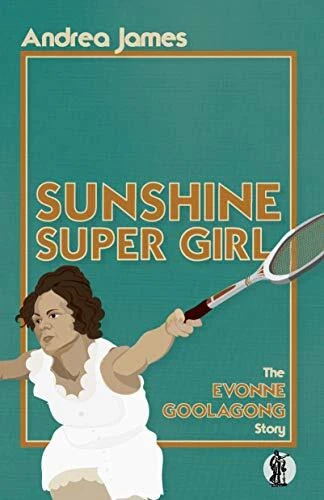 SUNSHINE SUPER GIRL: The Evonne Goolagong Story, Andrea James, Used ...