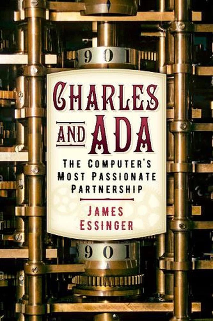 CHARLES AND ADA: The Computer's Most Passionate Partnership by James ...