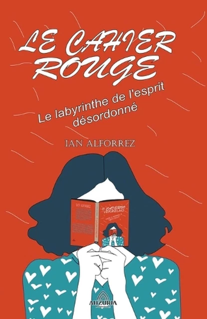 LE CAHIER ROUGE - Le labyrinthe de l'esprit dsordonné par Ian Alforrez ...