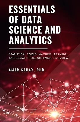 ESSENTIALS OF DATA Science and Analytics: Statistical Tools, Machine ...