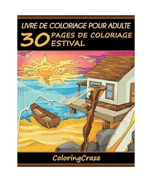 LIVRE DE COLORIAGE pour adulte: 30 pages de coloriage estival (Saisons ...