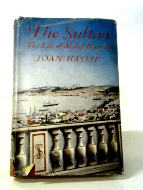 THE SULTAN: THE Life of Abdul Hamid (Haslip, Joan. - 1958) (ID:09038) £ ...