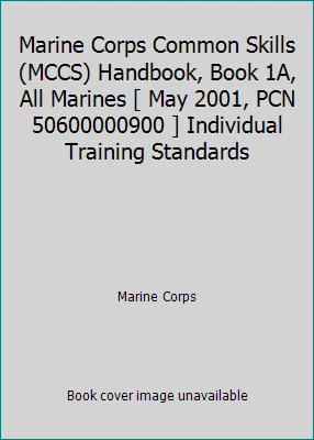 MARINE CORPS COMMON Skills (MCCS) Handbook, Book 1A, All Marines [ May ...