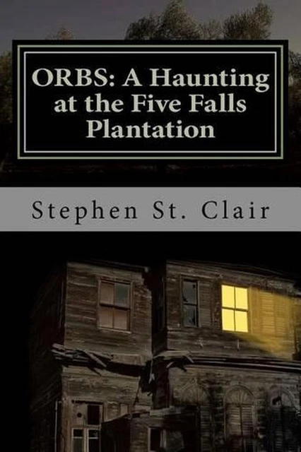 ORBS: A HAUNTING at Five Falls Plantation by Stephen St Clair (English) Paperbac EUR 20,02 ...