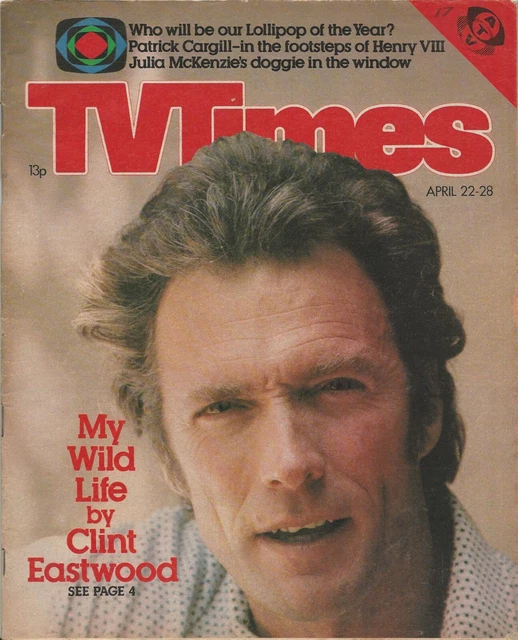 TV TIMES 22-28 April 1978 Clint Eastwood/Francesca Annis/Karl Howman ...