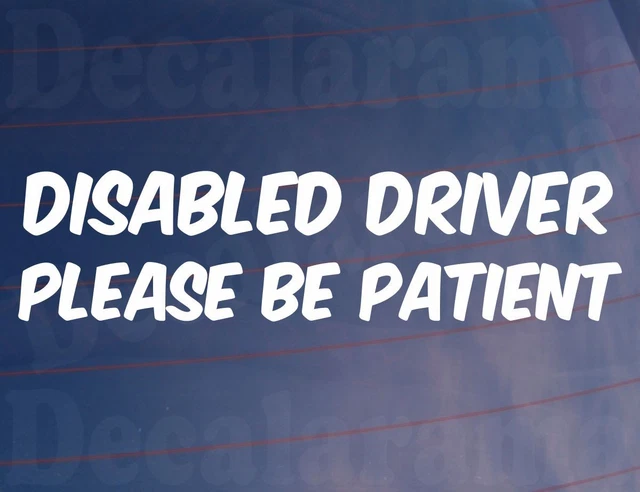 CAR STICKER DISABLED DRIVER PLEASE BE PATIENT Disability Van Window ...