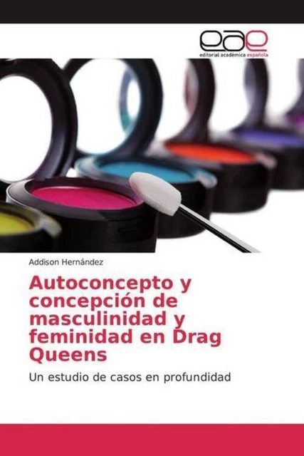 AUTOCONCEPTO Y CONCEPCIÓN de masculinidad y feminidad en Drag Queens ...