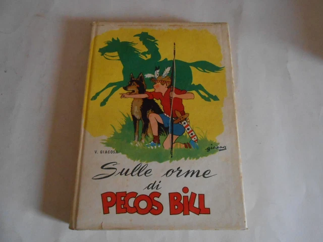 SULLE ORME DI Pecos Bill-V.giacosa-Ed.s.a.i.e. 1955 EUR 15,00 - PicClick IT