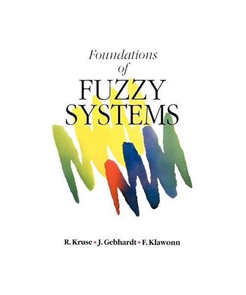 FOUNDATIONS OF FUZZY Systems, Rudolf Kruse, Joan E. Gebhardt, Frank ...