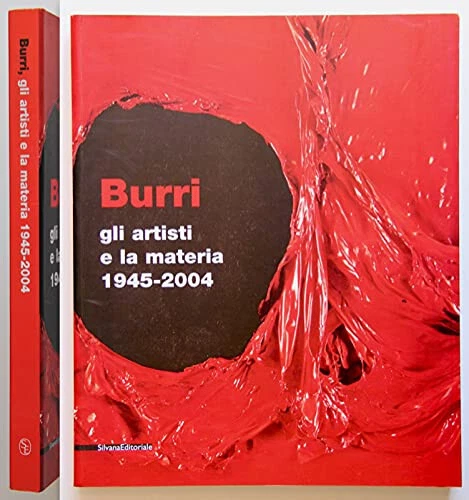 ALBERTO BURRI GLI artisti e la materia 1945 - 2004 Silvana Editoriale ...