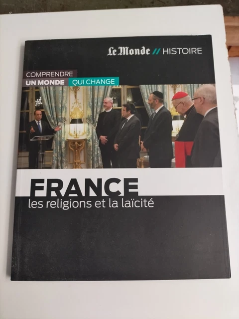COMPRENDRE UN MONDE qui change. Le Monde Histoire: France les religions ...