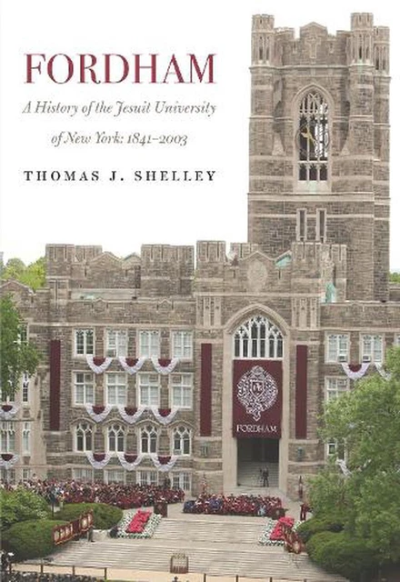 FORDHAM, A HISTORY of the Jesuit University of New York: 1841-2003 by ...