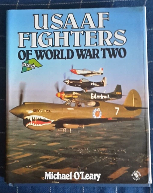 USAAF FIGHTERS OF Wwii In Action (Michael O'leary) Oltrte 400 Pagine ...