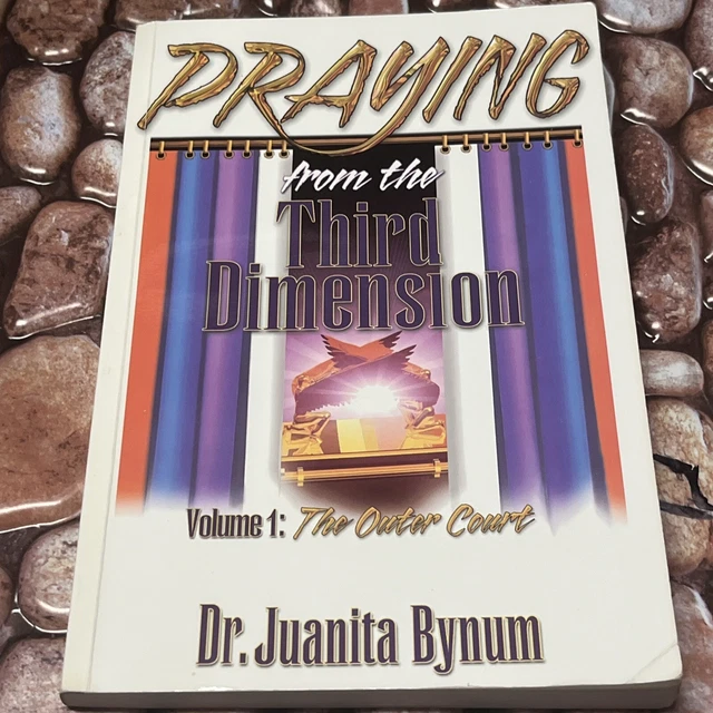 PRAYING FROM THE Third Dimension ÉDITION RÉVISÉE par Juanita Bynum ...