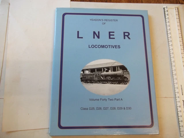 YEADON'S REGISTER OF Lner Locomotives V.42A-Class D25 Etc-94 Pages-Pub ...