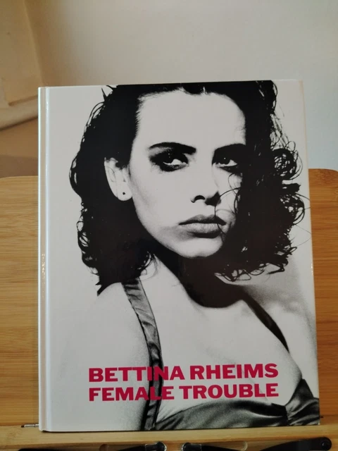 FEMALE TROUBLE BY Bettina Rheims (1991), hardcover. Very good condition ...