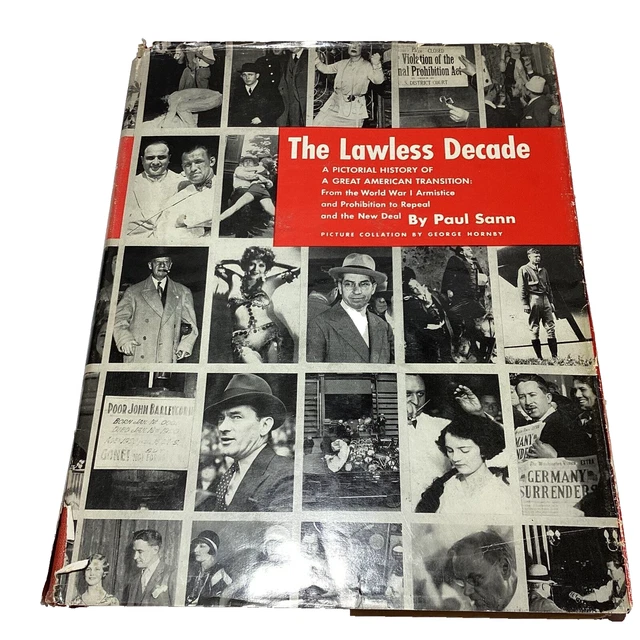 THE LAWLESS DECADE: A Pictorical History of a Great American Transition ...