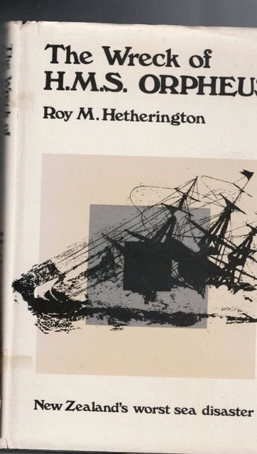 MILITARY ,THE WRECK OF HMS ORPHEUS by ROY M HETHERINGTON , HC/DJ $36.00 ...
