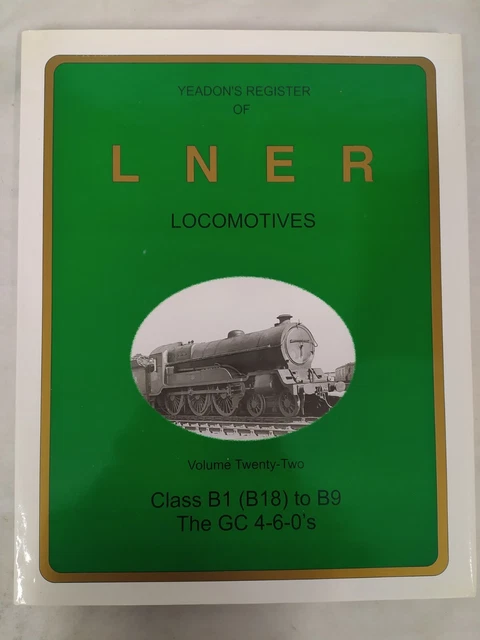 YEADONS REGISTER OF LNER Locomotives Vol 22. Class B1 (B18) to B9. The ...