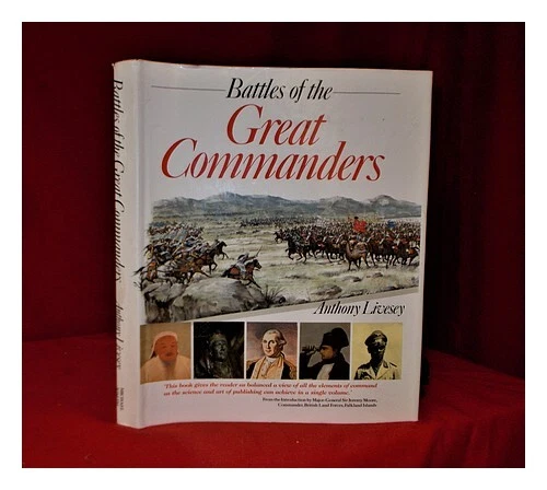 LIVESEY, ANTHONY BATTLES of the great commanders / Anthony Livesey ...