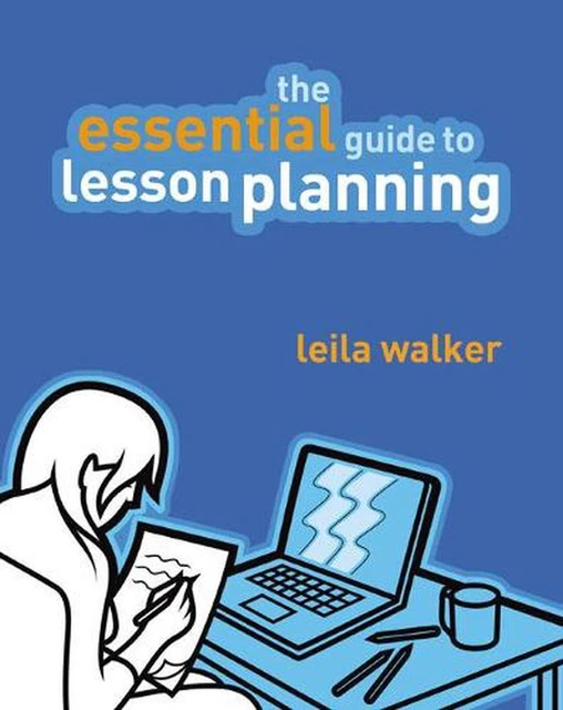 ESSENTIAL GUIDE TO Lesson Planning The Practical Skills For Teachers 
