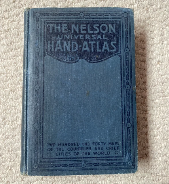 THE NELSON UNIVERSAL Hand-Atlas 240 Maps of the World Antique 1911 £13. ...