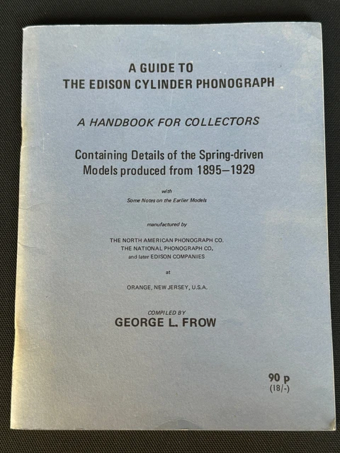 A GUIDE TO The Edison Cylinder Phonograph by George L. Frow - Models ...